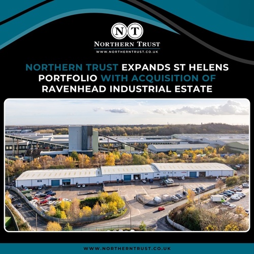 NORTHERN TRUST EXPANDS ST HELENS PORTFOLIO WITH ACQUISITION OF ...